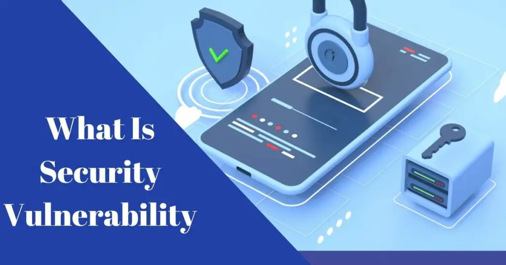 What Is a Security Vulnerability: Unlocking the Secrets of Digital Chinks