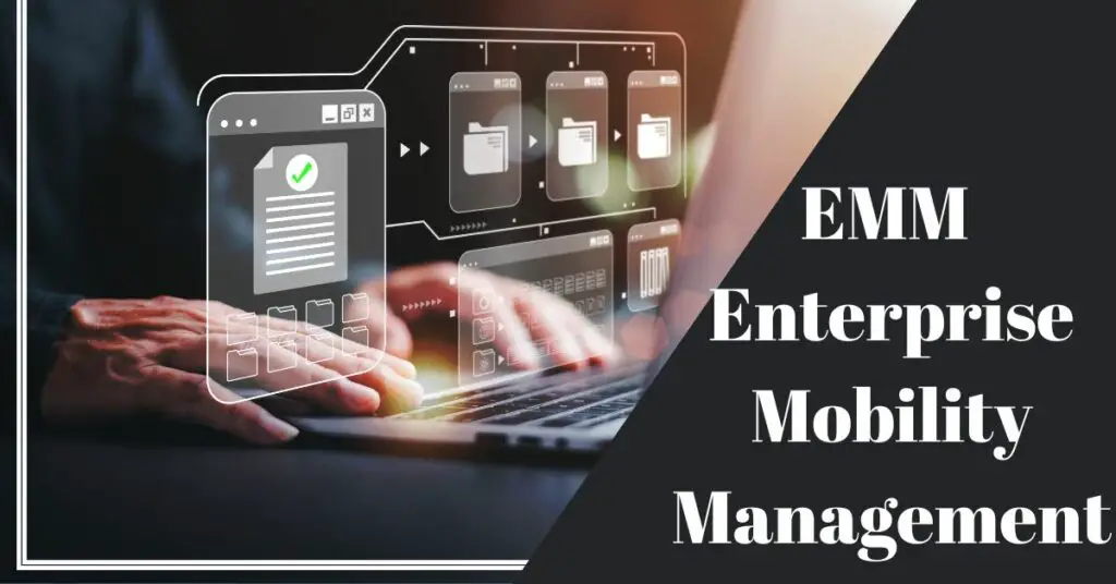 What is EMM (Enterprise Mobility Management)?
