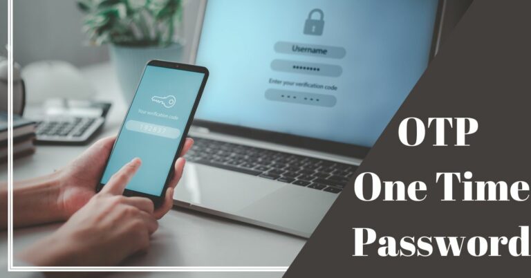What is a One Time Password (OTP)?