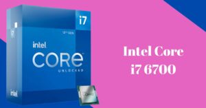 The Ultimate Guide to i7 6700: Features, Performance, and Reviews
