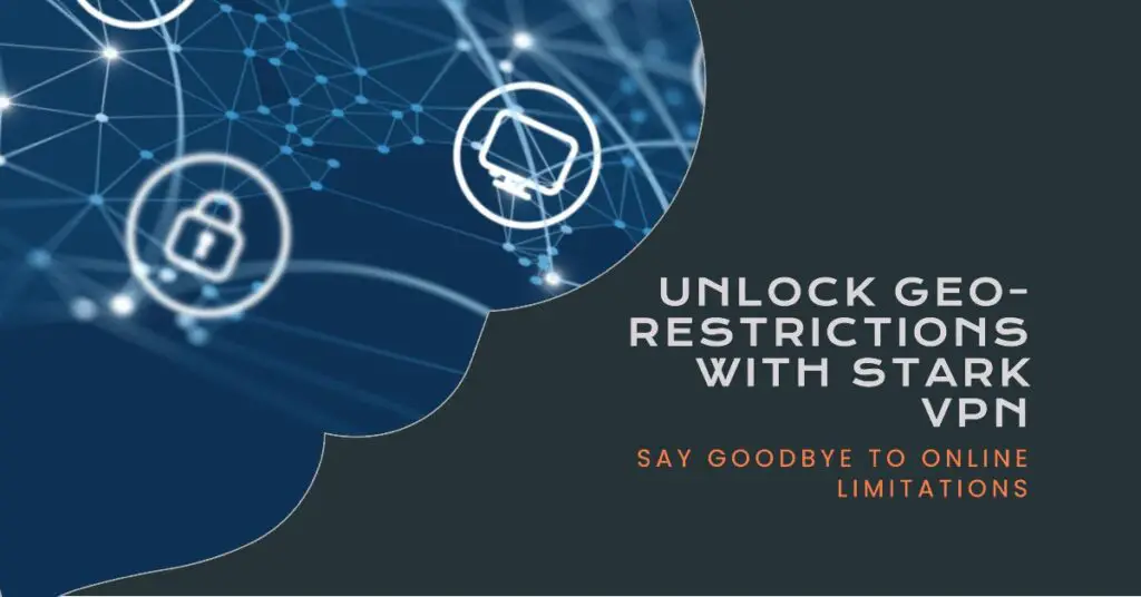 Stark VPN: Say Goodbye to Online Limitations