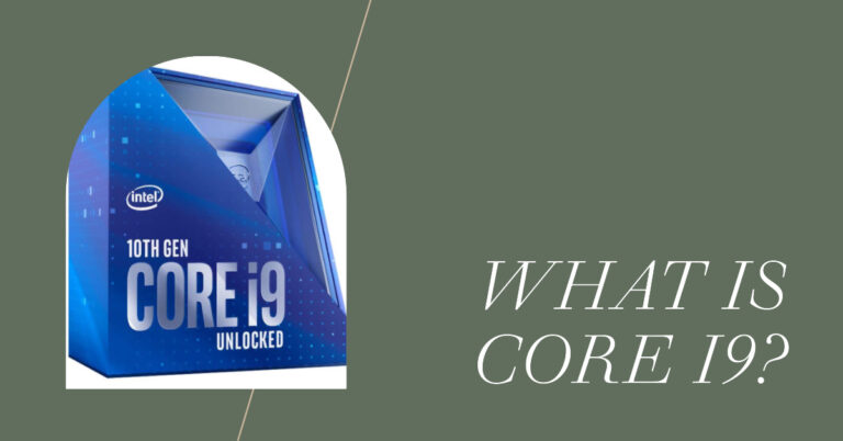 What Is Core i9? Understanding Intel's Most Powerful Processor