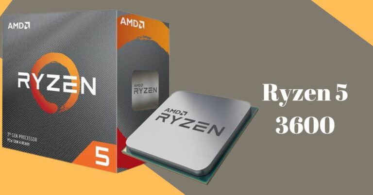 AMD Ryzen 5 3600: Everything You Need to Know