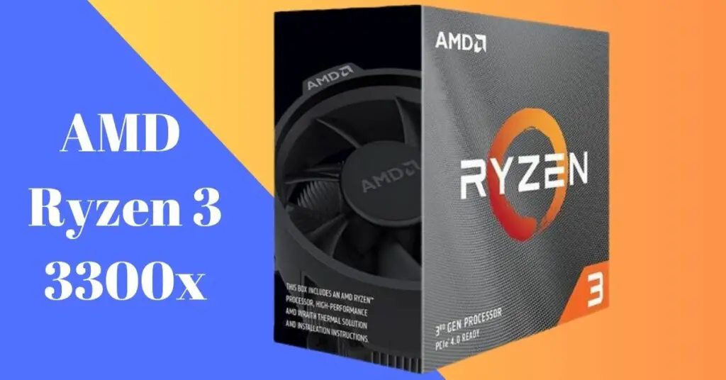 AMD Ryzen 3 3300X: Unleashing Power & Performance for Gaming Enthusiasts