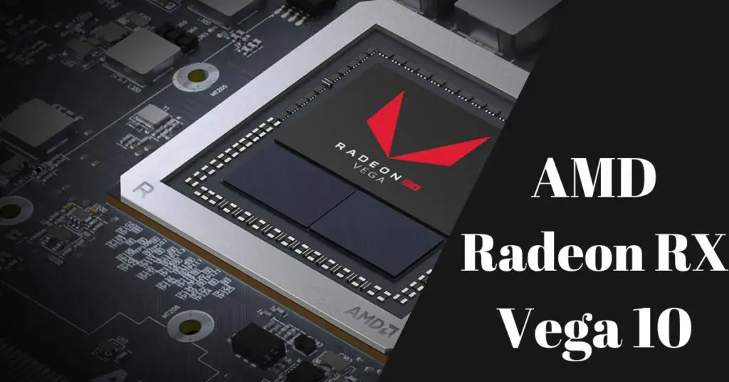 AMD Radeon RX Vega 10: Exploring the Power and Performance!