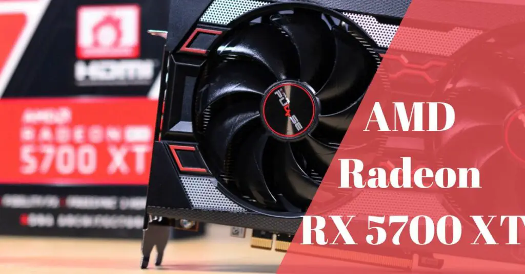 Unleashing Gaming Power: The AMD Radeon RX 5700 XT